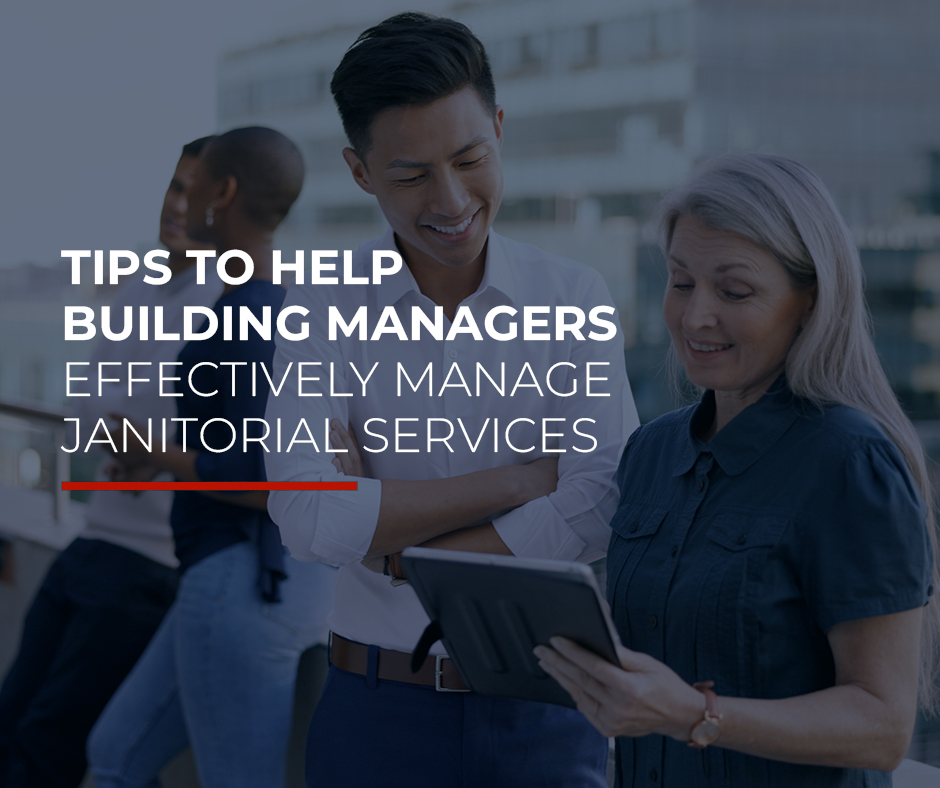 Tips to Help Building Managers Manage Janitorial Services