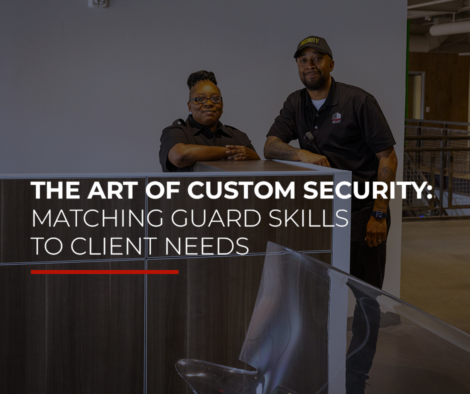 The Art of Custom Security: Matching Guard Skills to Client Needs