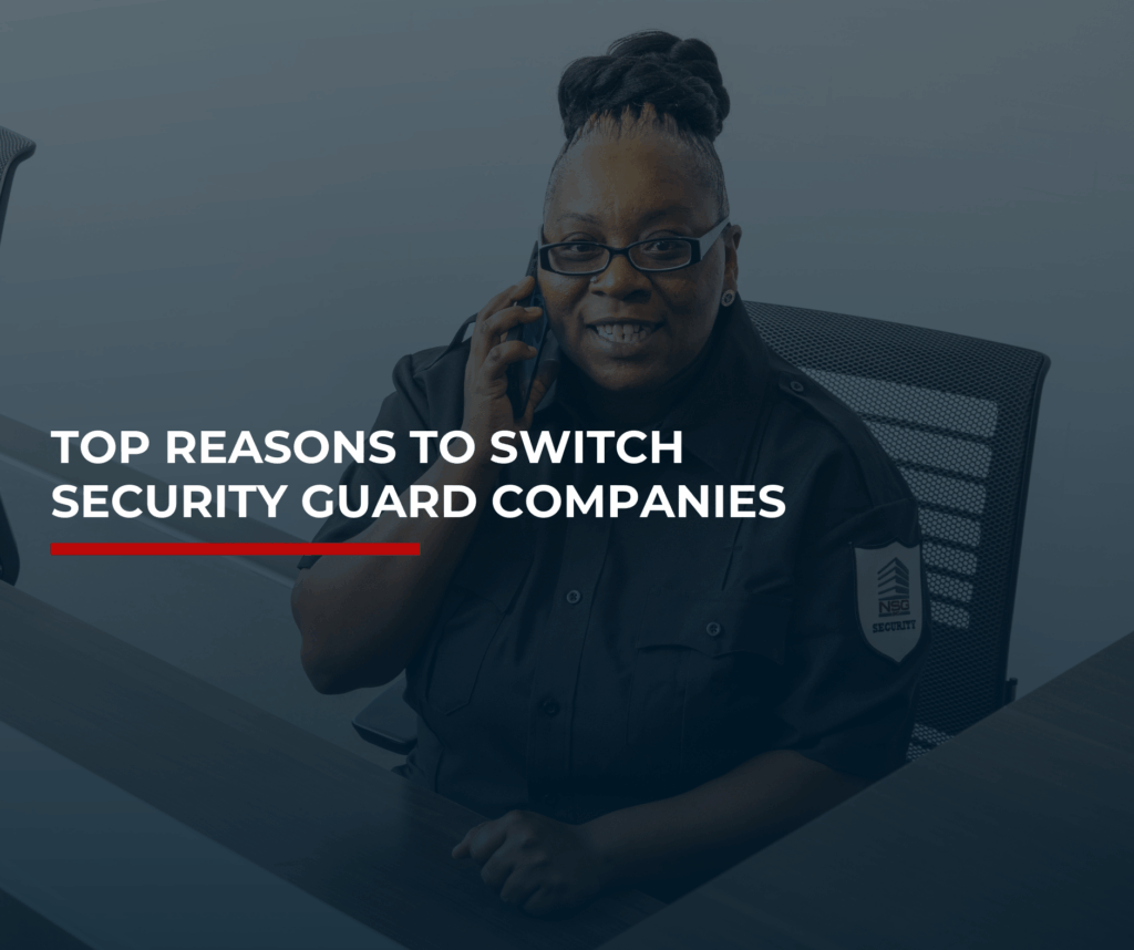 Top Reasons to Switch Security Guard Companies - NSG, Inc.